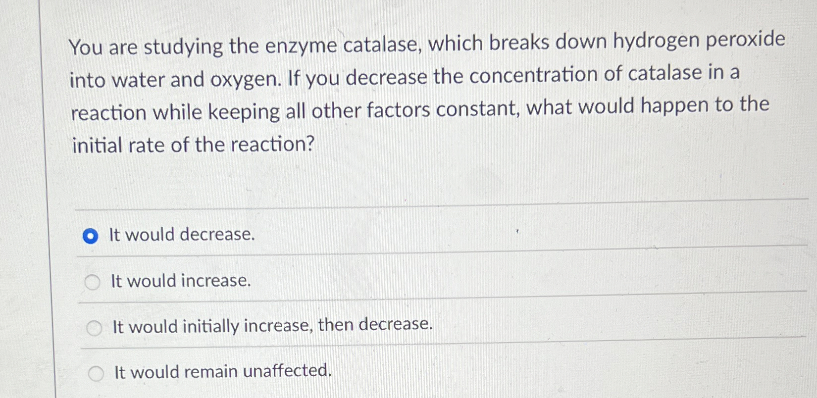 Solved You are studying the enzyme catalase, which breaks | Chegg.com