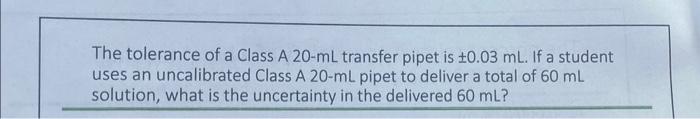 Solved The tolerance of a Class A 20−mL transfer pipet is | Chegg.com