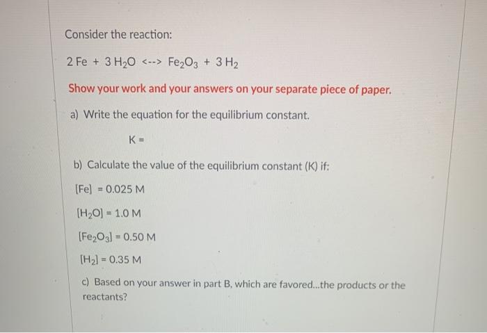 Solved Consider the reaction: 2 Fe + 3 H2O Fe2O3 + 3 H2 | Chegg.com