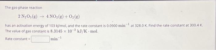 Solved The gas-phase reaction 2 N2O5( g)→4NO2( g)+O2( g) has | Chegg.com