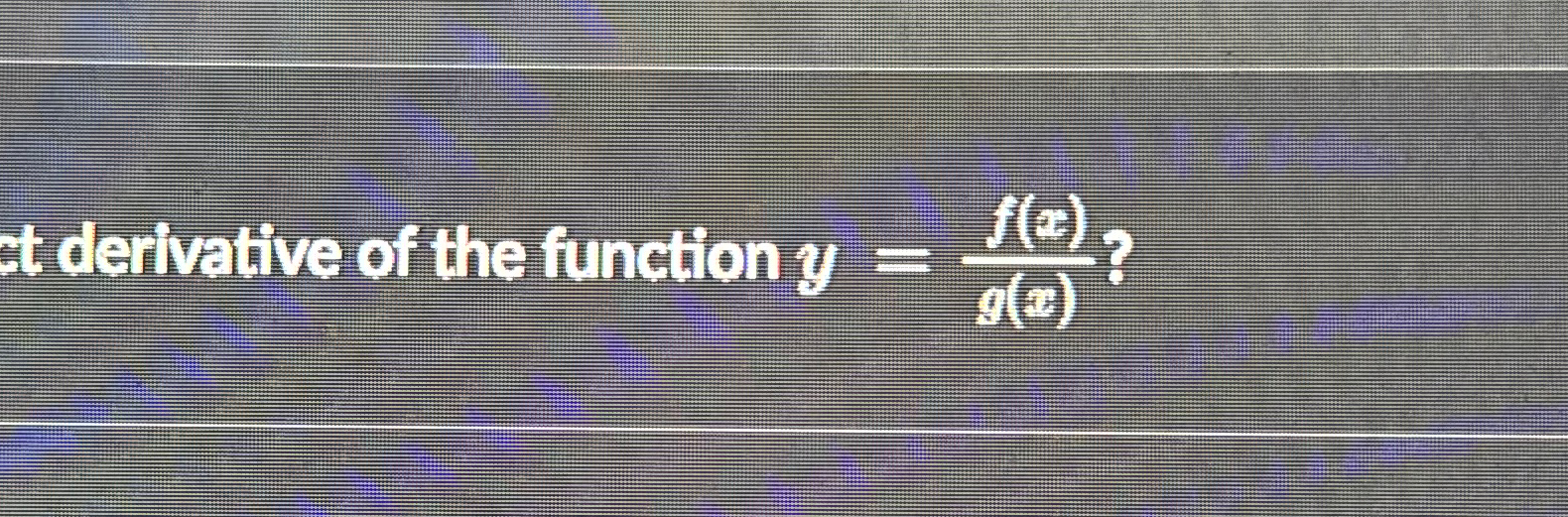Solved derivative of the function y=f(x)g(x) ? | Chegg.com