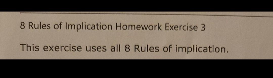 Solved 8 Rules of Implication Homework Exercise 3 This | Chegg.com