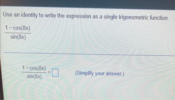 Solved Use an identity to write the expression as a single | Chegg.com