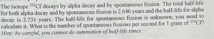 Solved The isotope 252Cf decays by alpha decay and by | Chegg.com