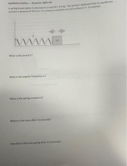 Solved Oscillatory motion -20 points (4pts ea) A spring | Chegg.com