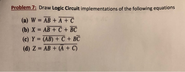 Solved Problem 7: Draw Logic Circuit implementations of the | Chegg.com Solved Problem 7: Draw Logic Circuit implementations of the | Chegg.com