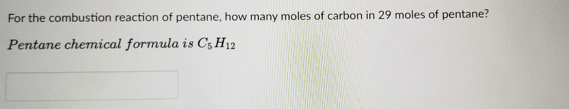 Solved For the combustion reaction of pentane, how many | Chegg.com