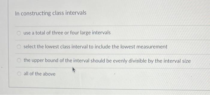 Solved In constructing class intervals use a total of three | Chegg.com