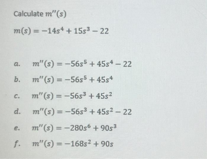 Solved Calculate m′′(s) m(s)=−14s4+15s3−22 a. | Chegg.com