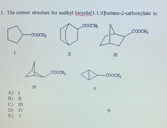 Solved 1. The correct structure for methyl | Chegg.com