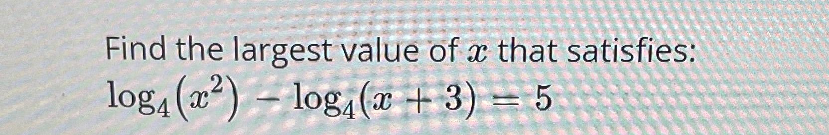 Solved Find the largest value of x ﻿that | Chegg.com