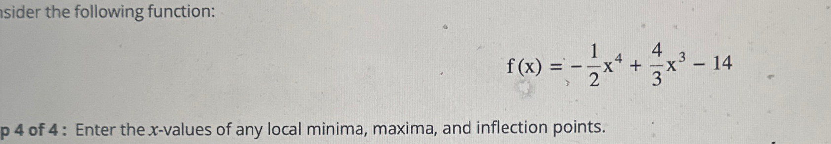 Solved sider the following function:f(x)=-12x4+43x3-14what | Chegg.com