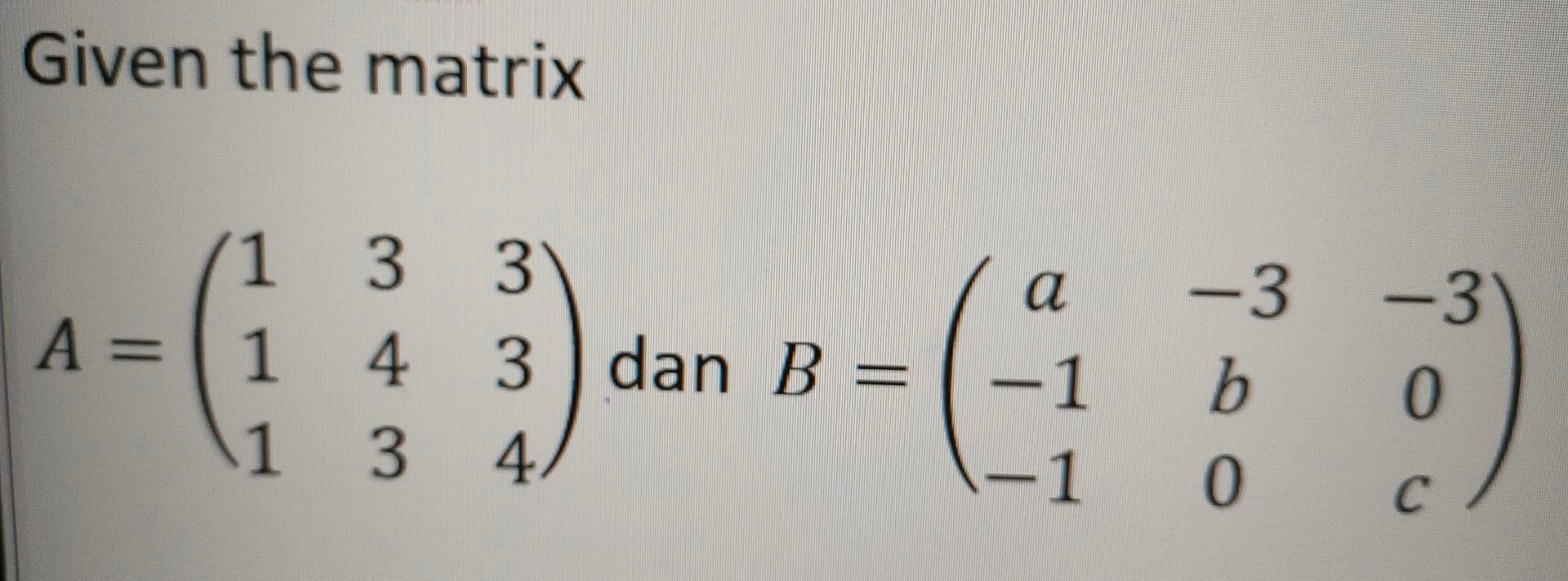 Solved given matrix: if AB = I (I= identity matrix) | Chegg.com