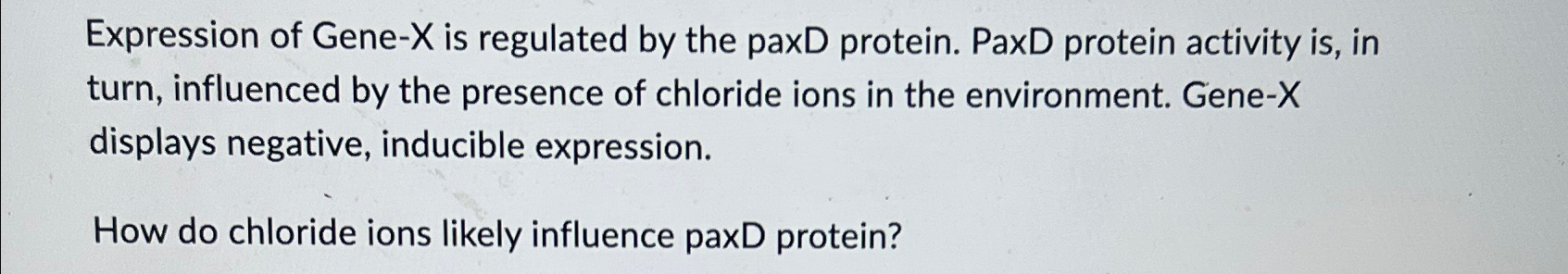 Solved Expression of Gene-X is regulated by the paxD | Chegg.com