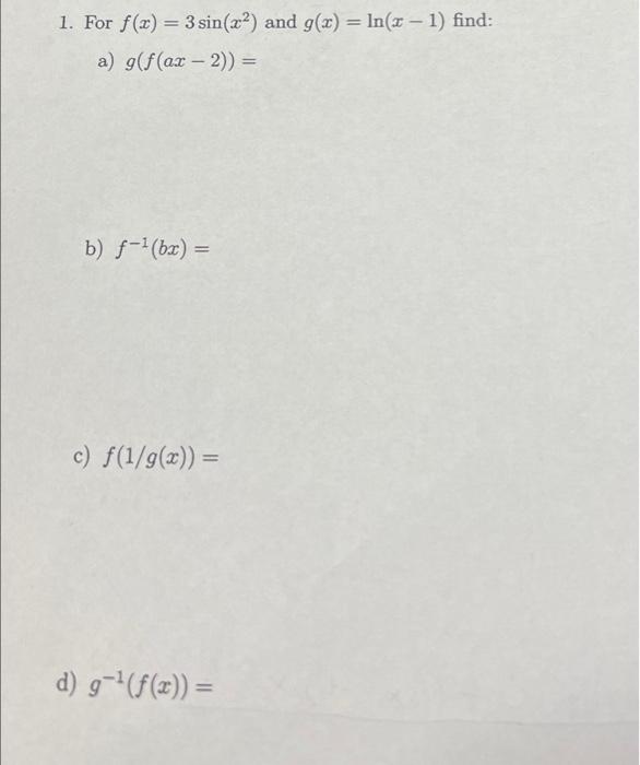 Solved 1. For f(x) = 3 sin(x²) and g(x) = ln(x - 1) find: a) | Chegg.com