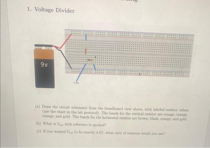 Solved 1. Voltage Divider (a) Draw the circuit schematic | Chegg.com