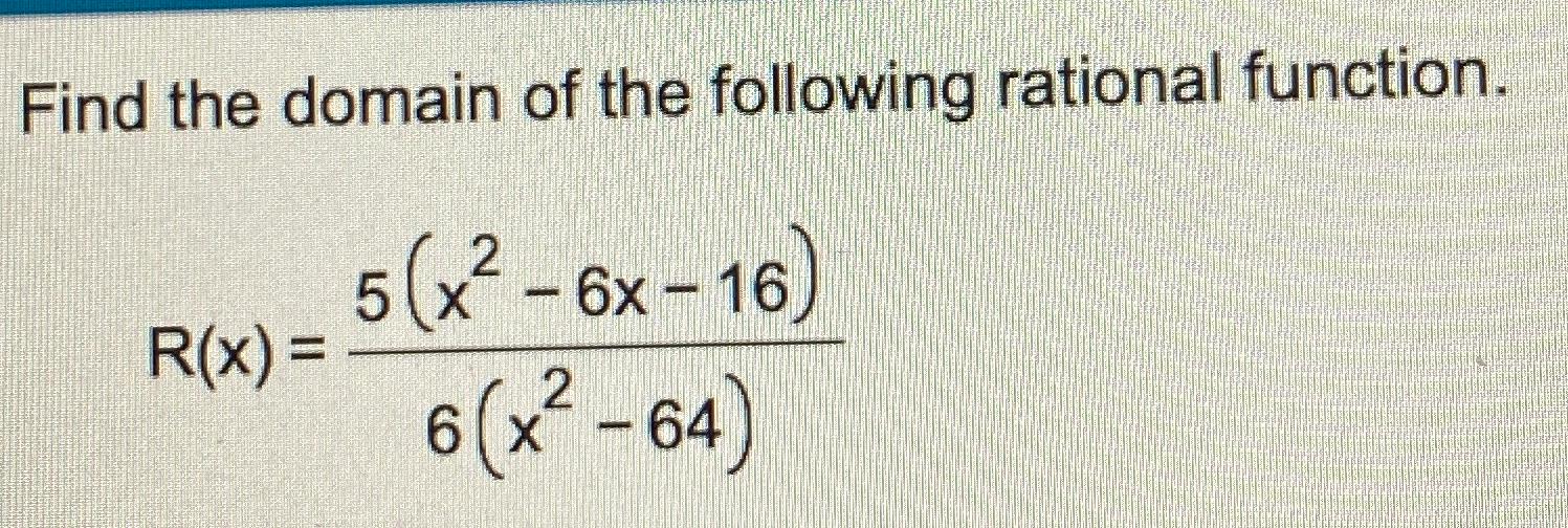 Solved Find the domain of the following rational | Chegg.com