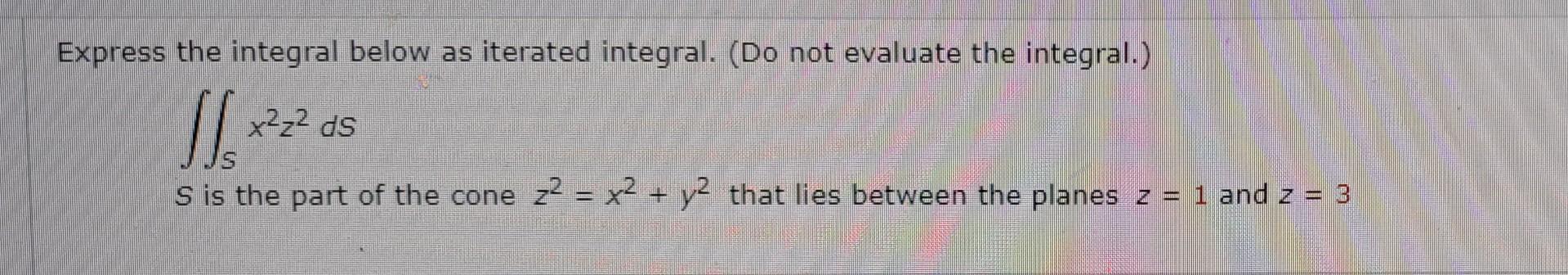 Solved Express the integral below as iterated integral. (Do | Chegg.com