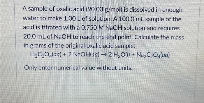Solved A sample of oxalic acid (90.03 g/mol) is dissolved in | Chegg.com