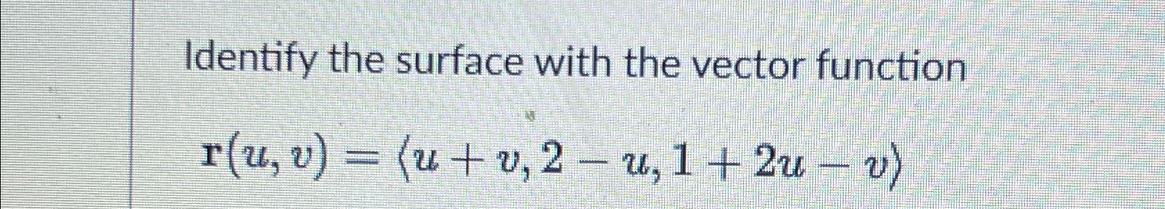 Solved Identify the surface with the vector | Chegg.com