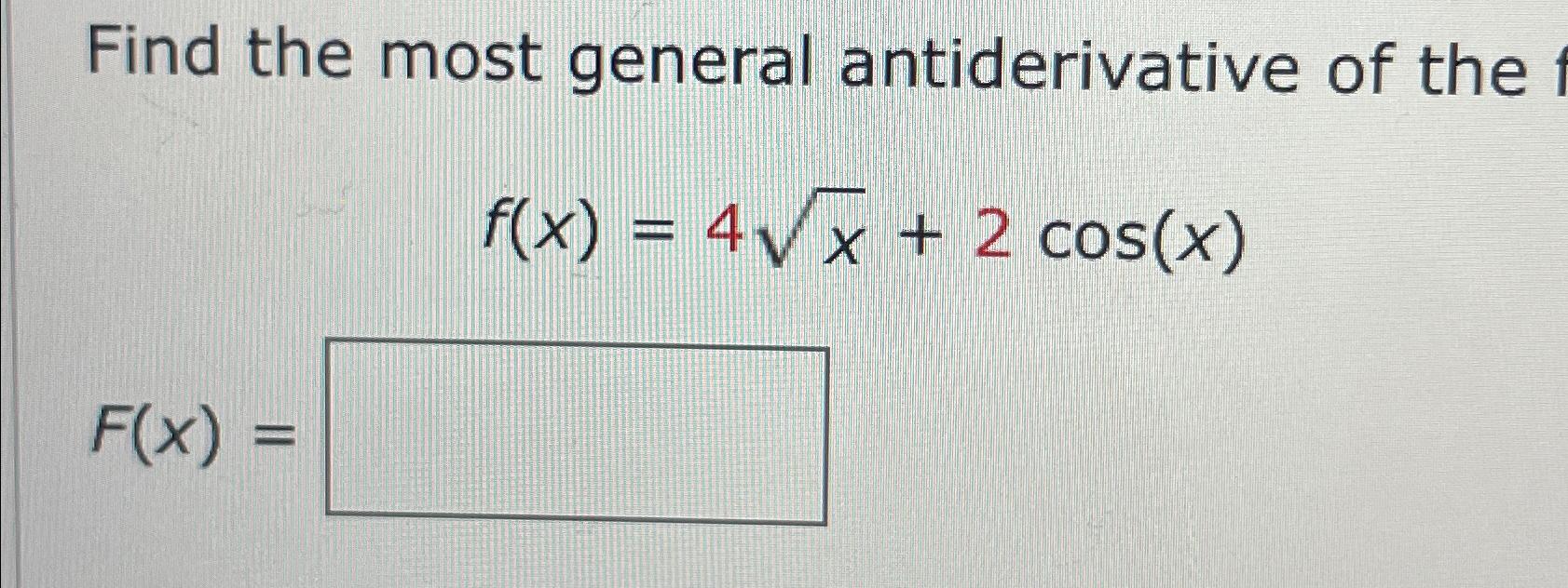 Solved Find the most general antiderivative of | Chegg.com