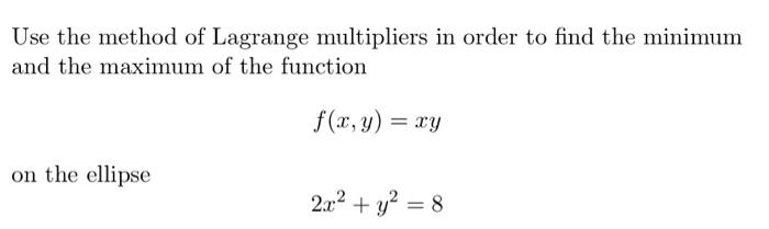 Use the method of Lagrange multipliers in order to | Chegg.com