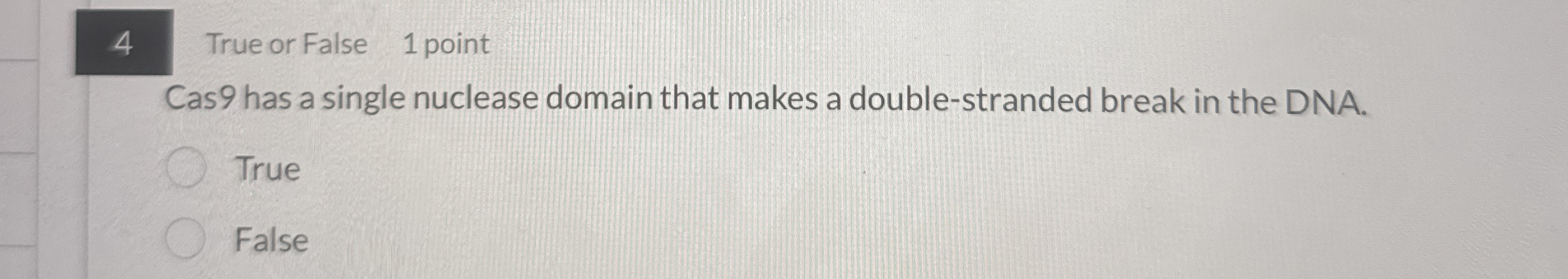 Solved 4, ﻿True or False 1 ﻿pointCas9 ﻿has a single nuclease | Chegg.com