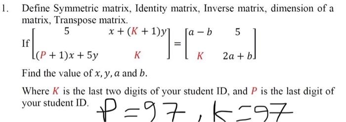 Solved 1. Define Symmetric matrix, Identity matrix, Inverse | Chegg.com