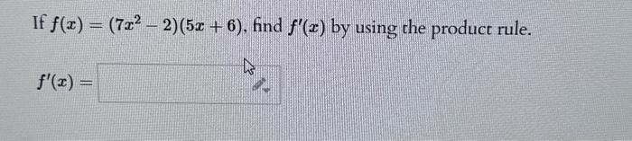 Solved If f(x)=(7x2−2)(5x+6), find f′(x) by using the | Chegg.com