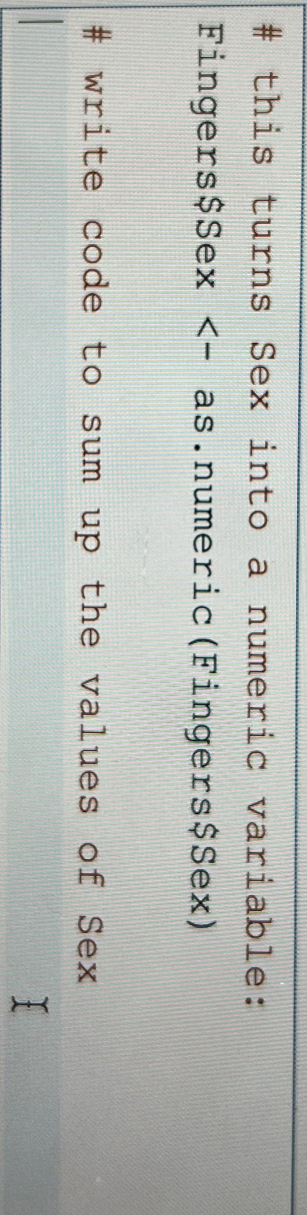 Solved # this turns sex into a numeric variable:Fingers$Sex | Chegg.com Solved # this turns sex into a numeric variable:Fingers$Sex | Chegg.com