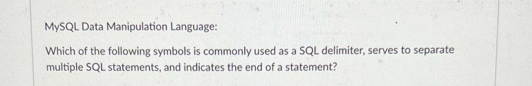 Solved MySQL Data Manipulation Language:Which of the | Chegg.com