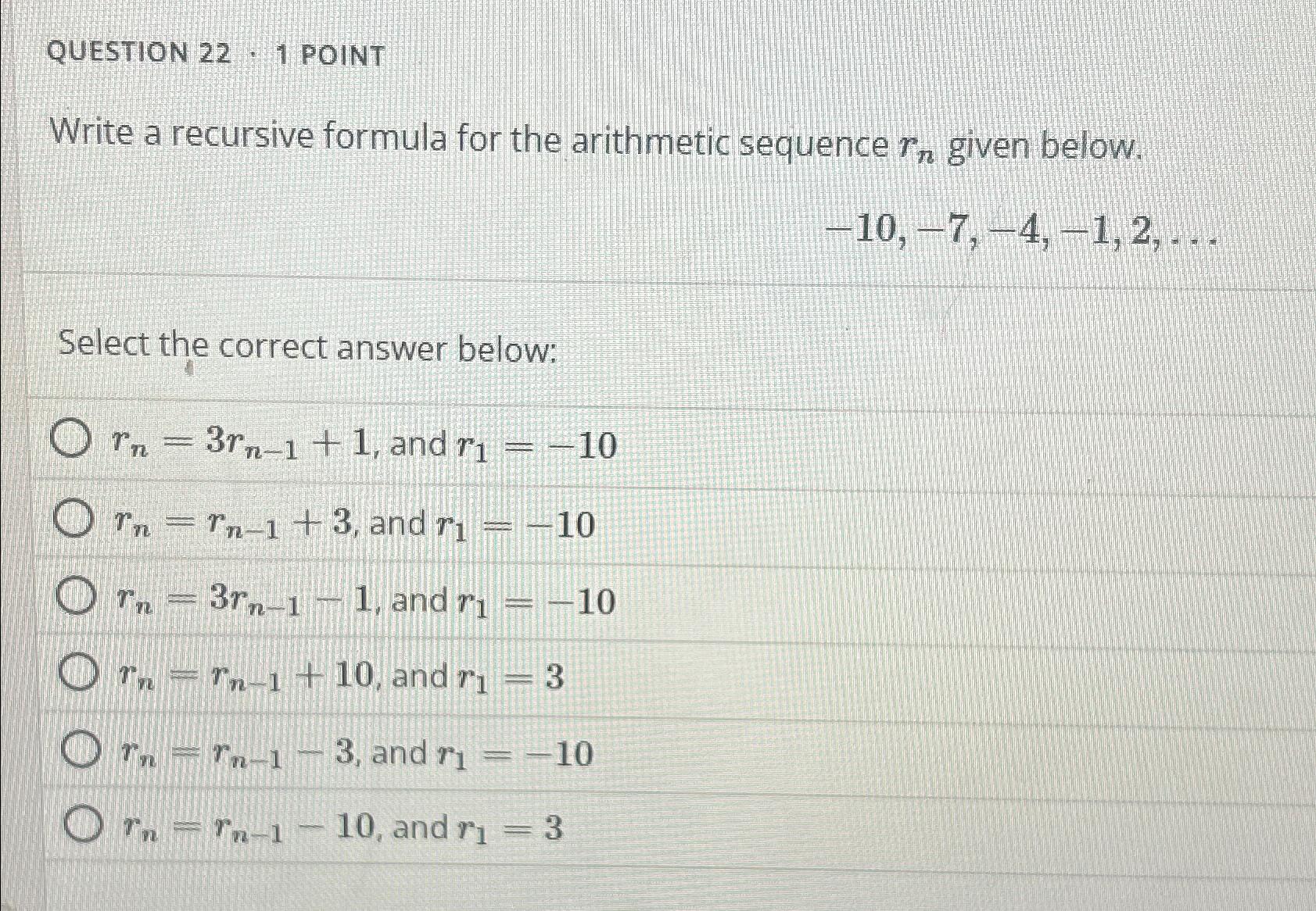 Solved QUESTION 22 ﻿: 1 ﻿POINTWrite a recursive formula for | Chegg.com