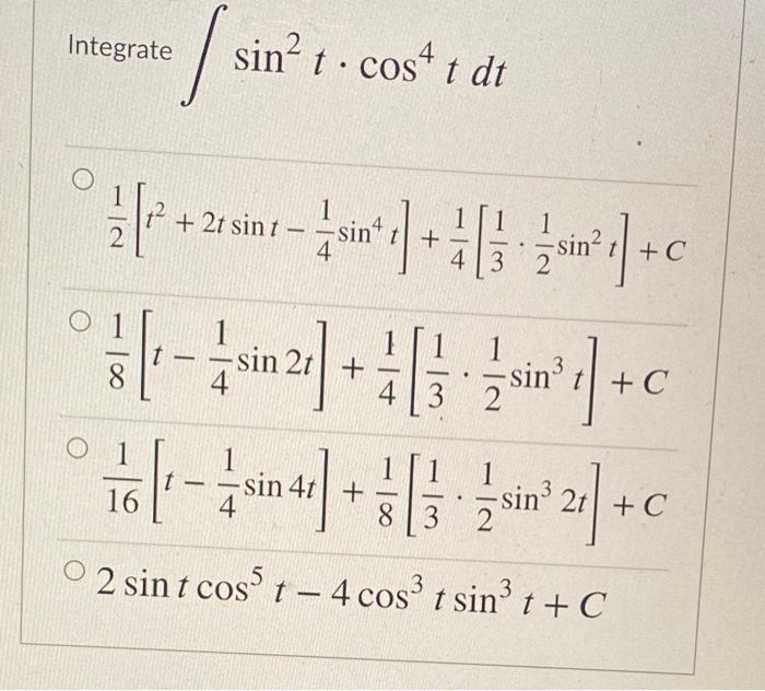 Solved Integrate 2 sir sin? t · cos4 t dt 2 + 2t sint 1 1 1 | Chegg.com
