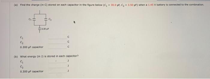 Solved (a) Find the charge (in C) stored on each capacitor | Chegg.com