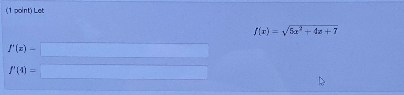 Solved (1 ﻿point) ﻿Letf(x)=5x2+4x+72f'(x)=f'(4)= | Chegg.com