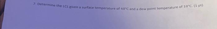 Solved 7. Determine the LCL given a surface temperature of | Chegg.com