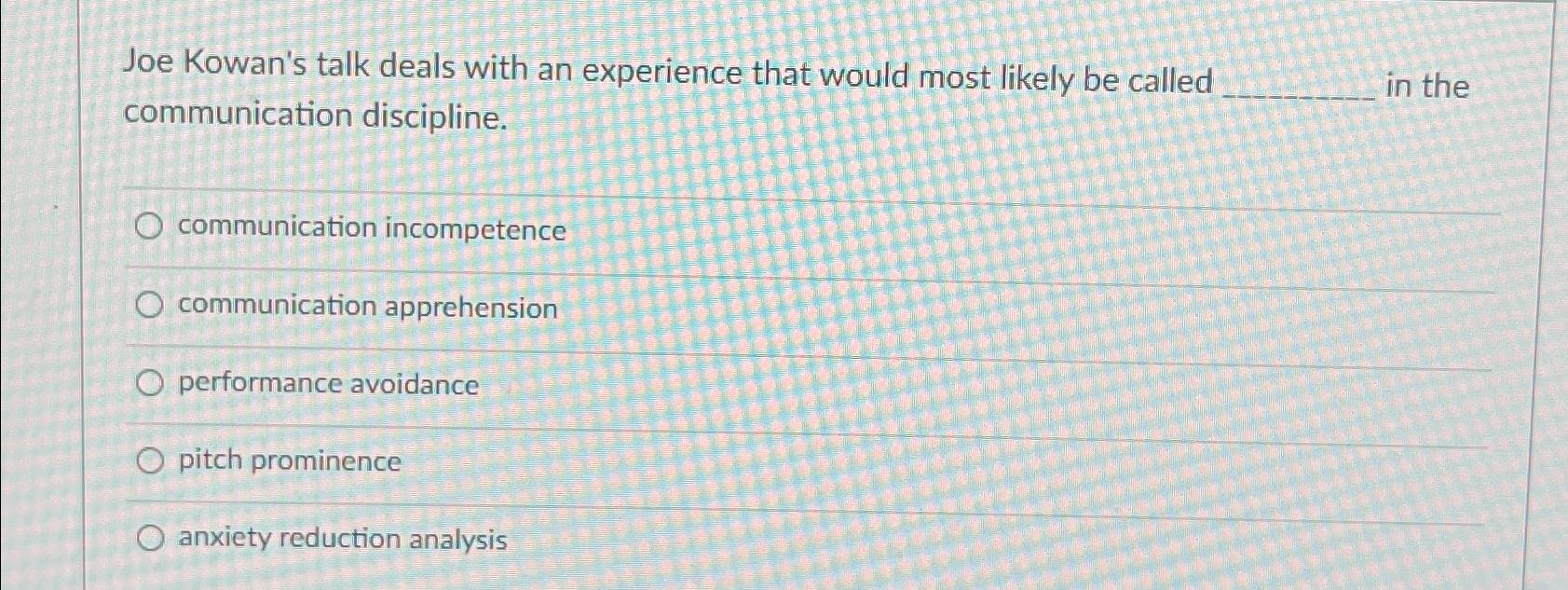 Solved Joe Kowan's talk deals with an experience that would | Chegg.com