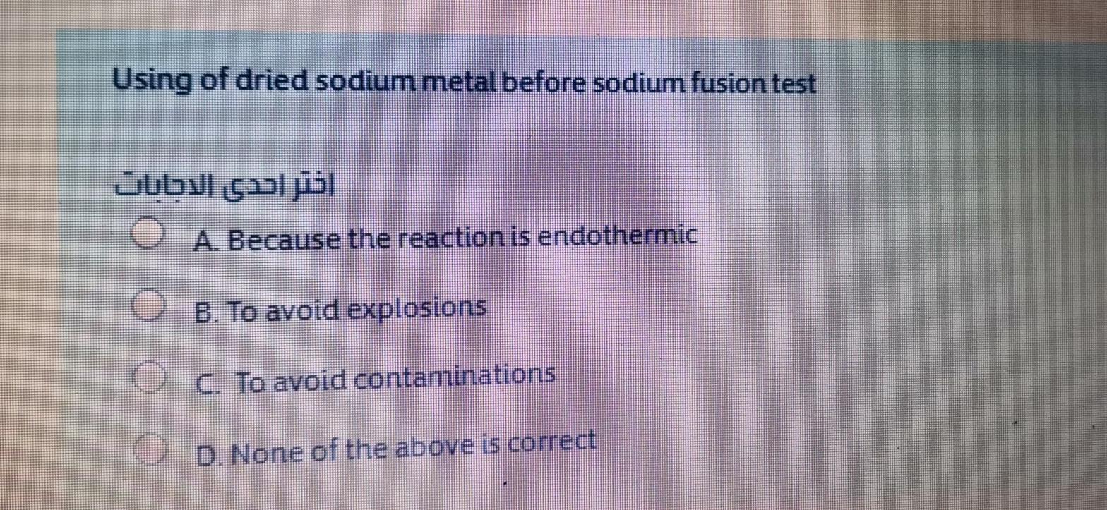 Solved Using of dried sodium metal before sodium fusion test | Chegg.com