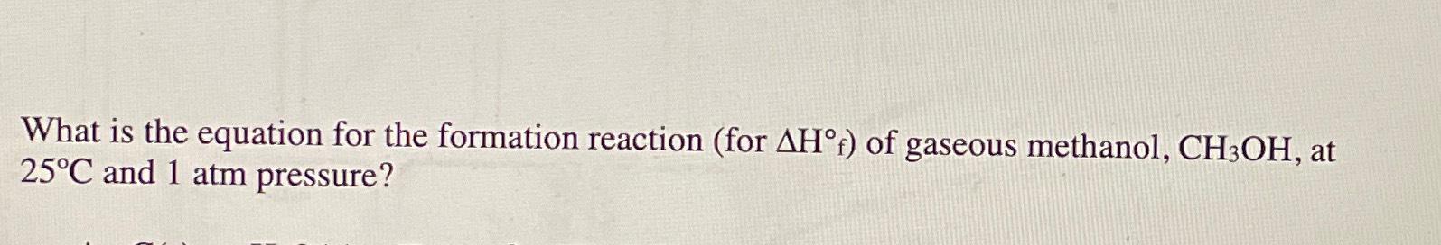 Solved What is the equation for the formation reaction (for | Chegg.com