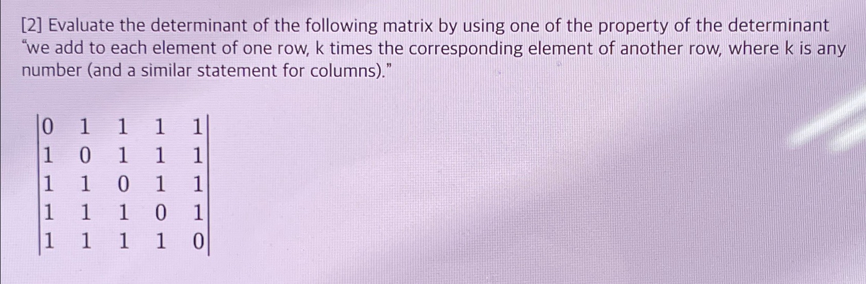 Solved [2] ﻿Evaluate the determinant of the following matrix | Chegg.com