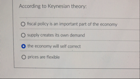 Solved According to Keynesian theory:fiscal policy is an | Chegg.com