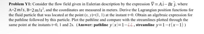 Solved Problem Y1: Consider the flow field given in Eulerian | Chegg.com