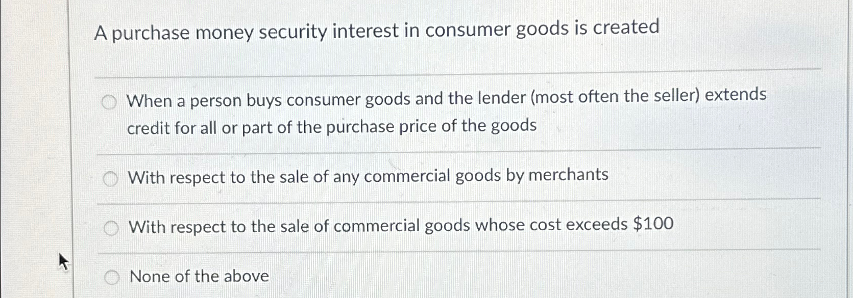 Solved A purchase money security interest in consumer goods | Chegg.com