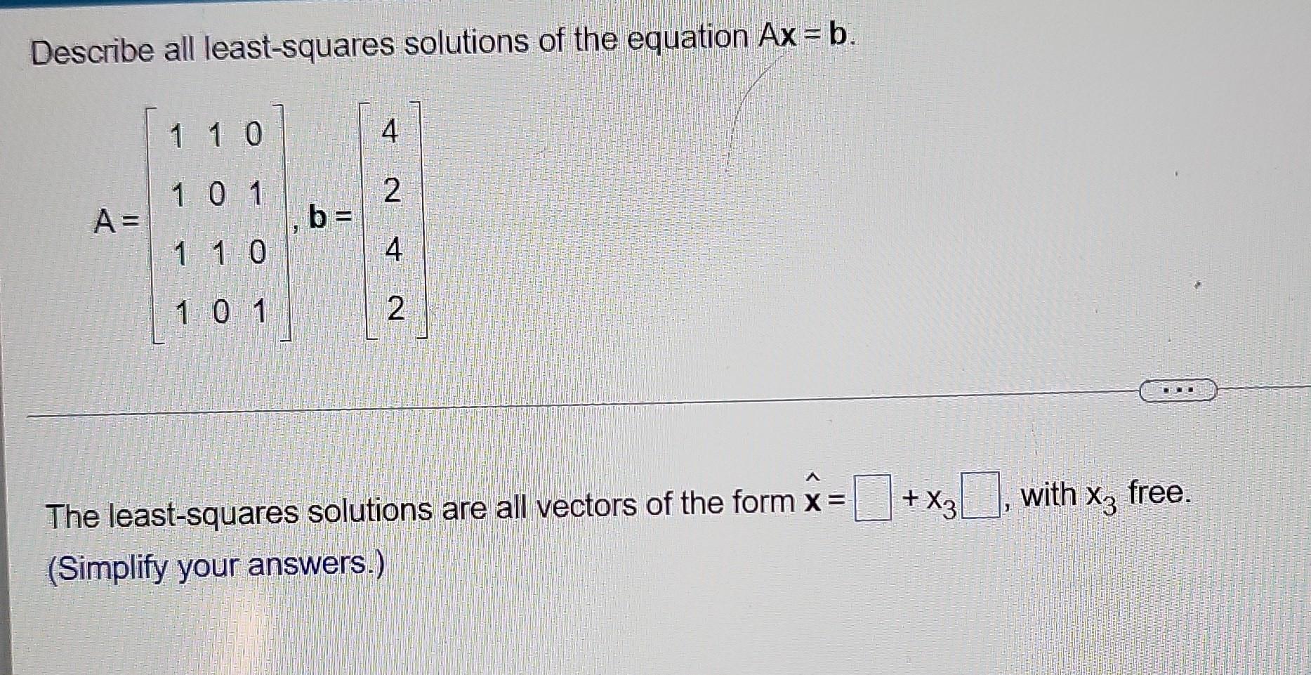 Solved Describe all least-squares solutions of the equation | Chegg.com