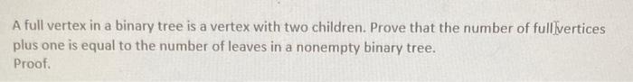 Solved A full vertex in a binary tree is a vertex with two | Chegg.com