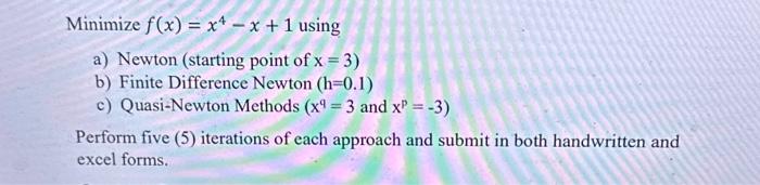Solved Minimize f(x)=x4−x+1 using a) Newton (starting point | Chegg.com