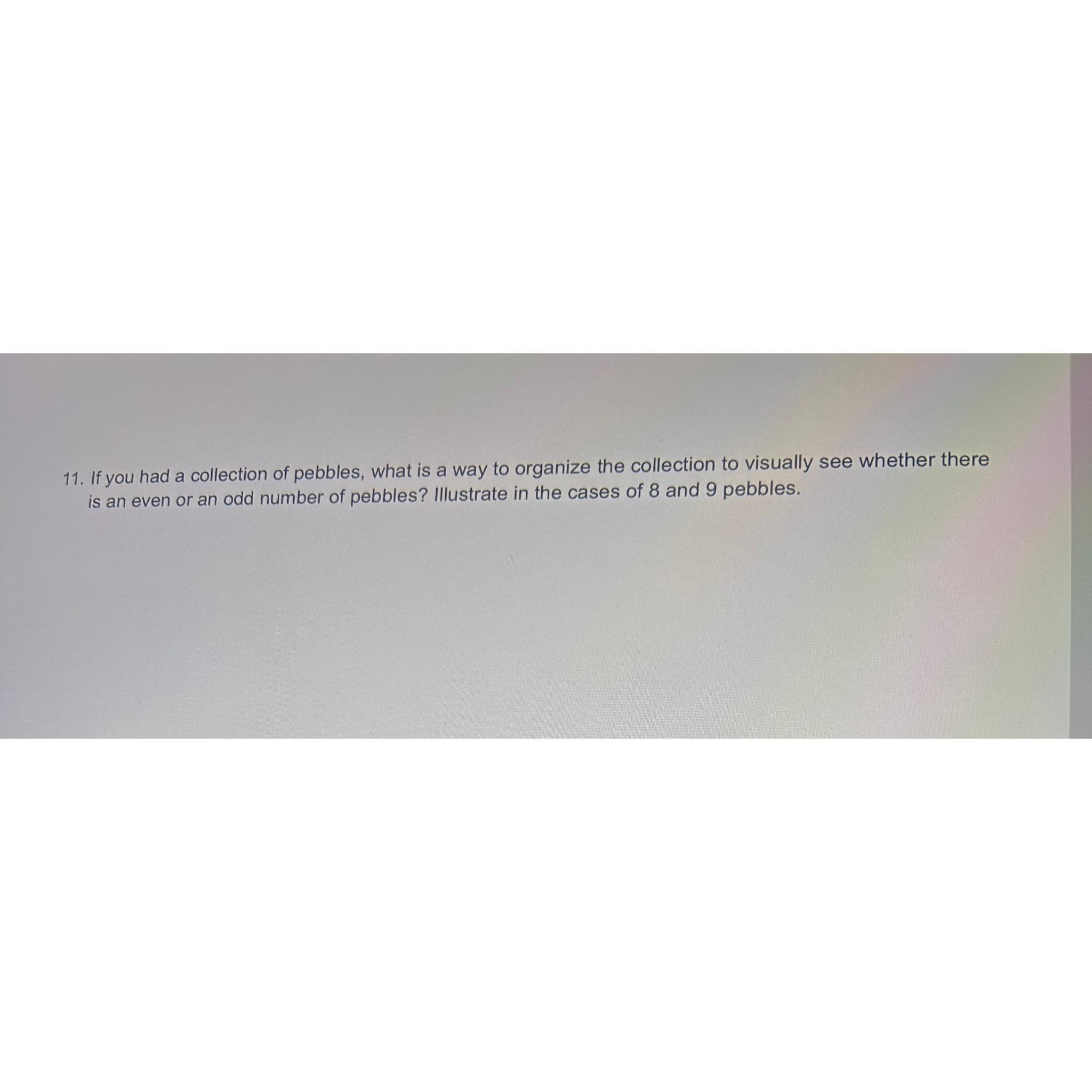 Solved If you had a collection of pebbles, what is a way to | Chegg.com