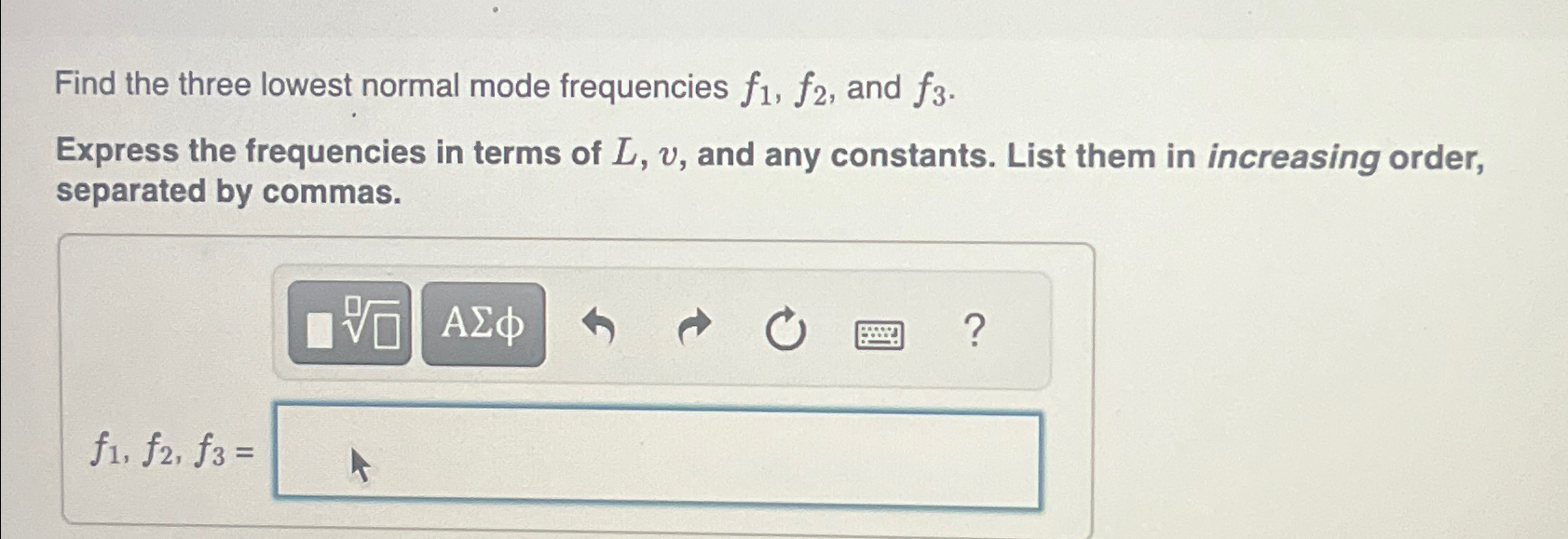 Solved Find the three lowest normal mode frequencies f1,f2, | Chegg.com