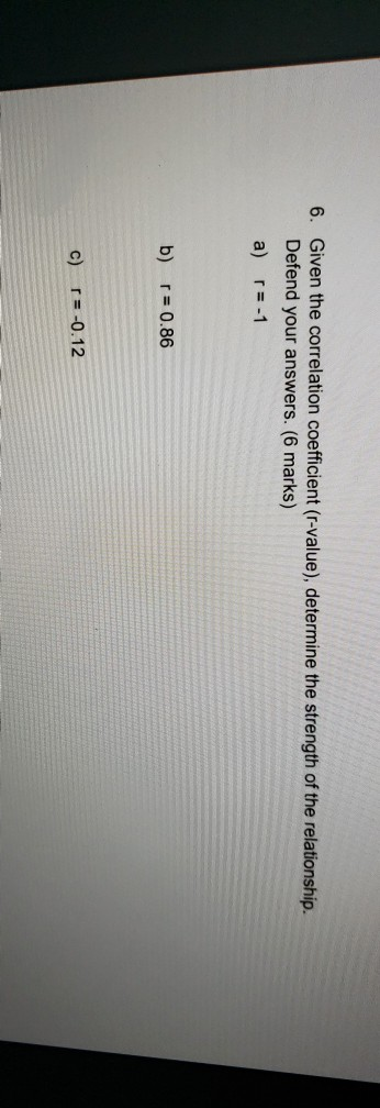 Solved 6. Given the correlation coefficient (r-value), | Chegg.com