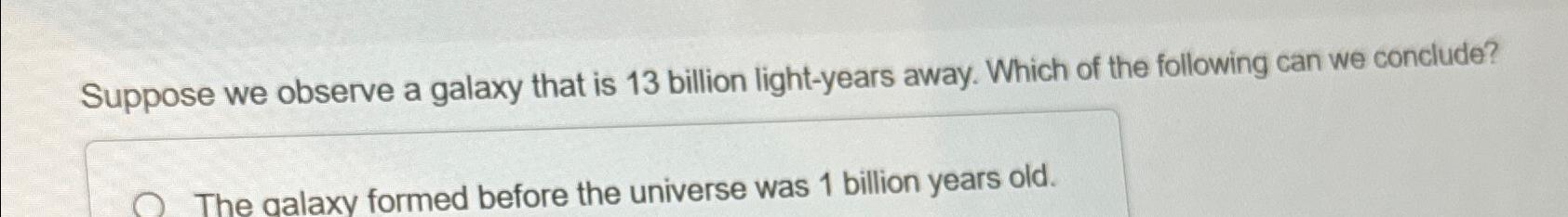 Solved Suppose We Observe A Galaxy That Is 13 ﻿billion